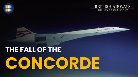 The Fall of Concorde - British Airways: 100 Years in the
