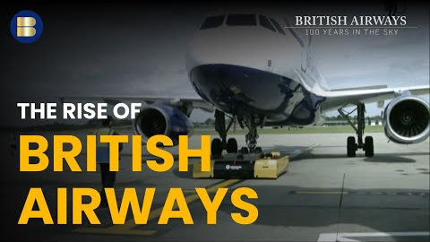 The Rise of British Airways - British Airways: 100 Years